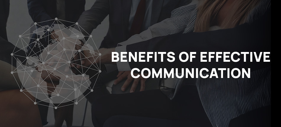 Benefits of Effective Communication: Improve Your Life